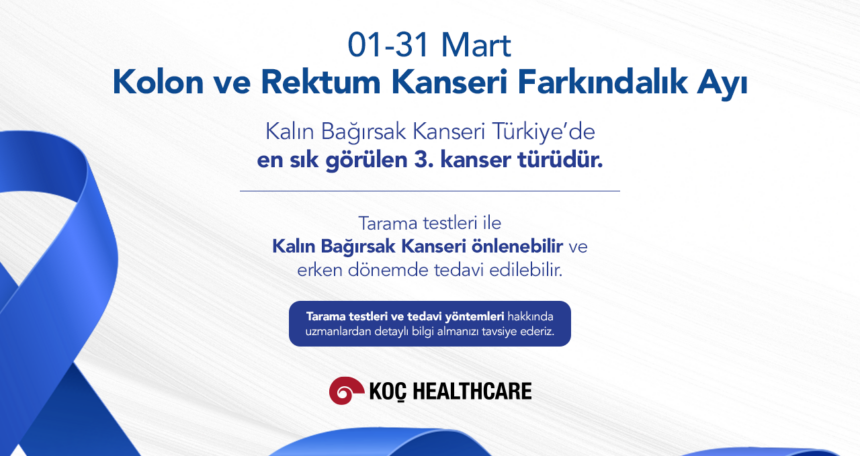 Kolorektal kanser: Kolon ve Rektum Kanseri Farkındalık Ayı